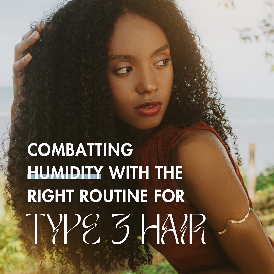 Combatting Humidity with the Right Routine for Type 3 Hair