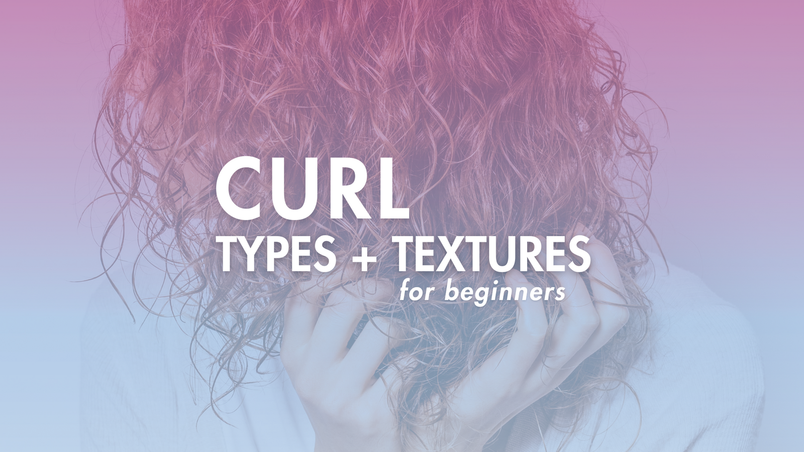 Curl Types and Textures for Beginners – moptop