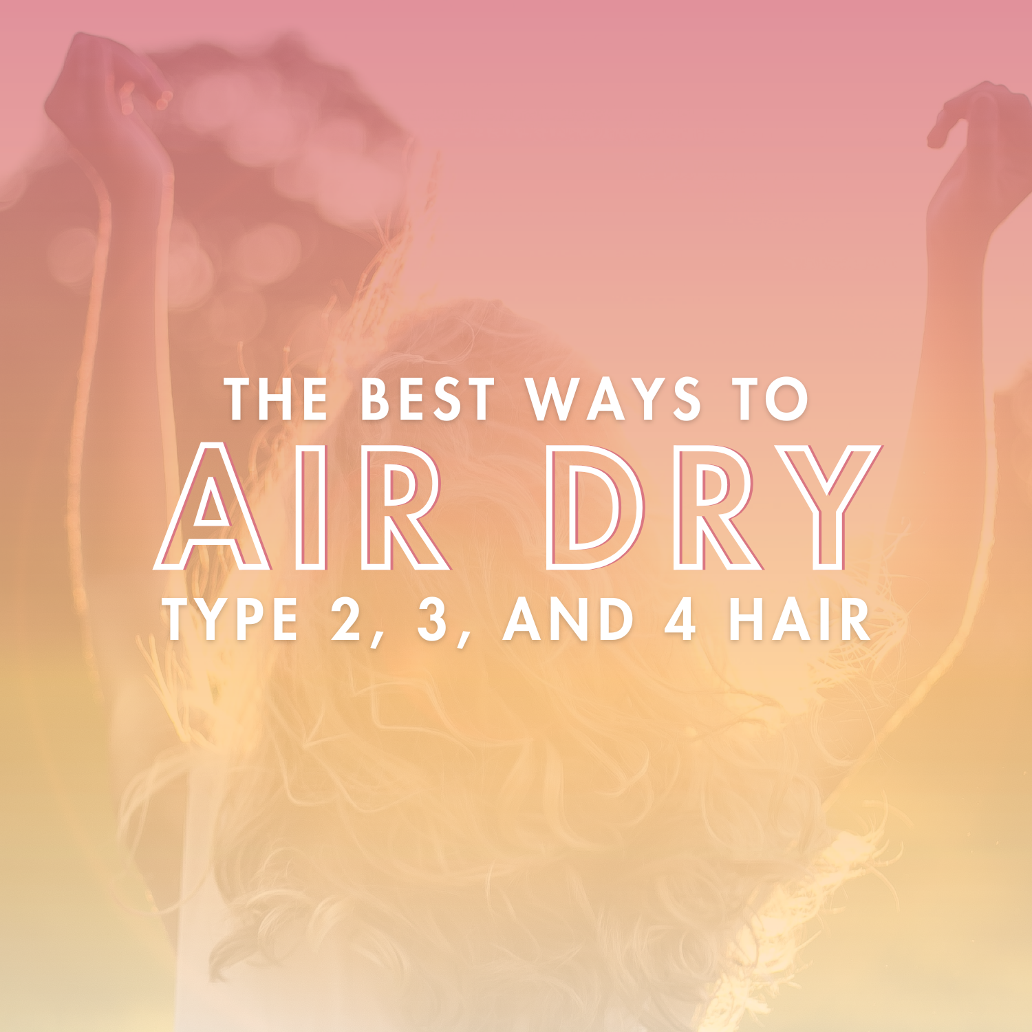 The Best Ways to Air Dry Type 2, 3, and 4 Hair for Healthier Curls